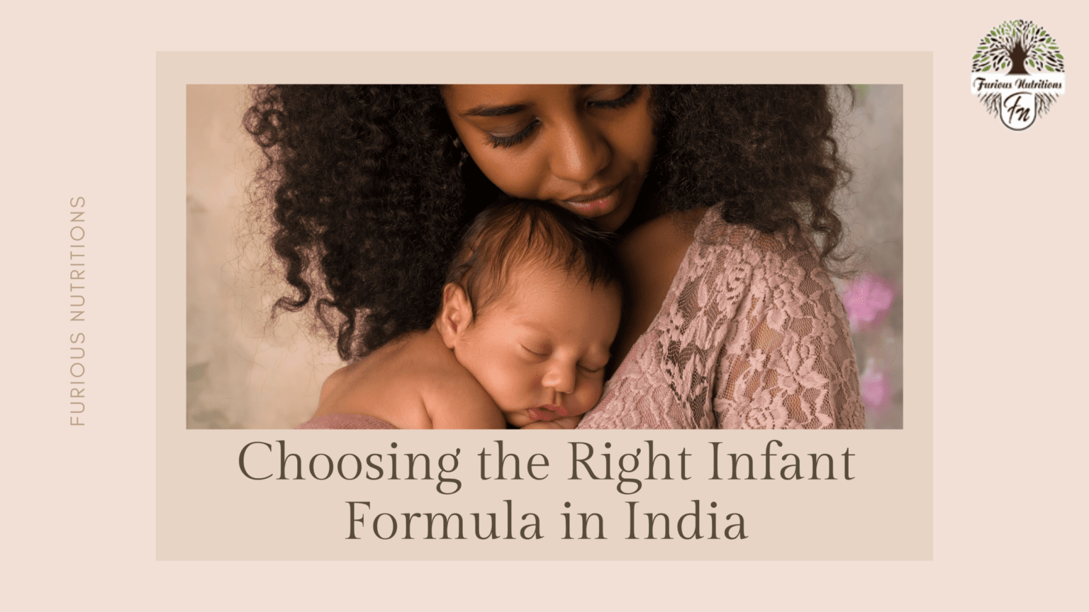 Choosing the Right Infant Formula in India | Furious Nutritions Pvt Ltd